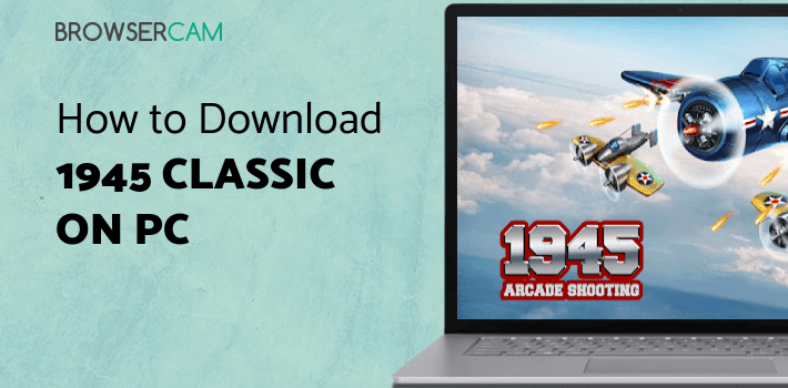 1945 Classic Arcade for PC - How to Install on Windows PC, Mac