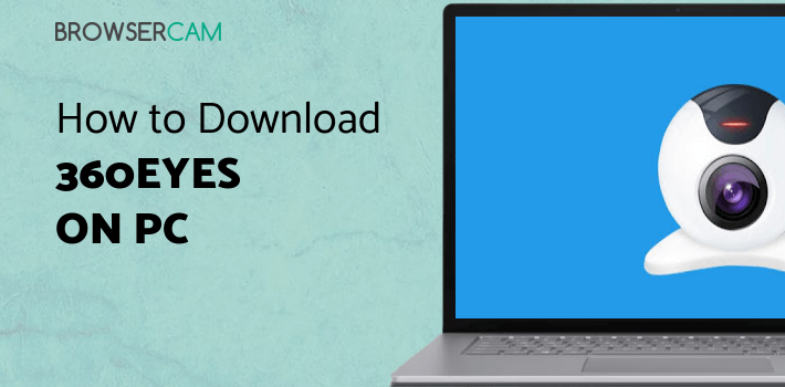 360eyes for PC - How to Install on Windows PC, Mac