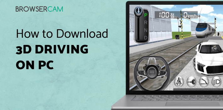 3D Driving Class for PC - How to Install on Windows PC, Mac