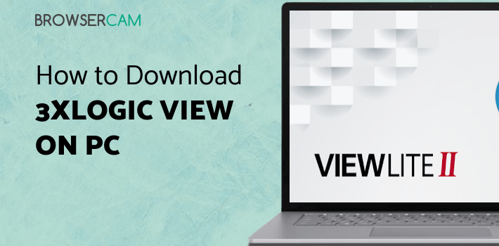 3xLOGIC View Lite II for PC - How to Install on Windows PC, Mac