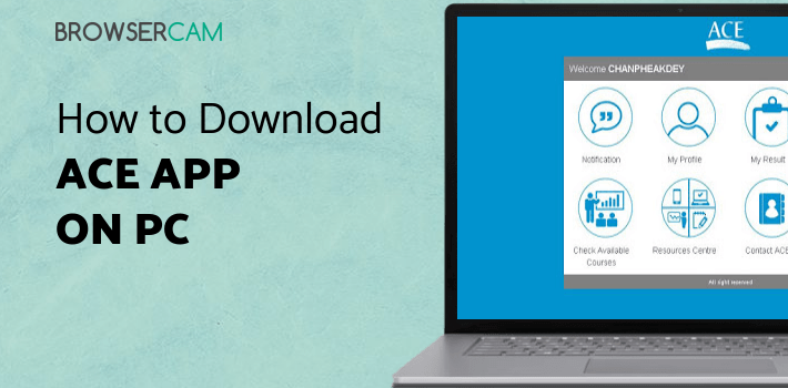ACE App for PC - How to Install on Windows PC, Mac