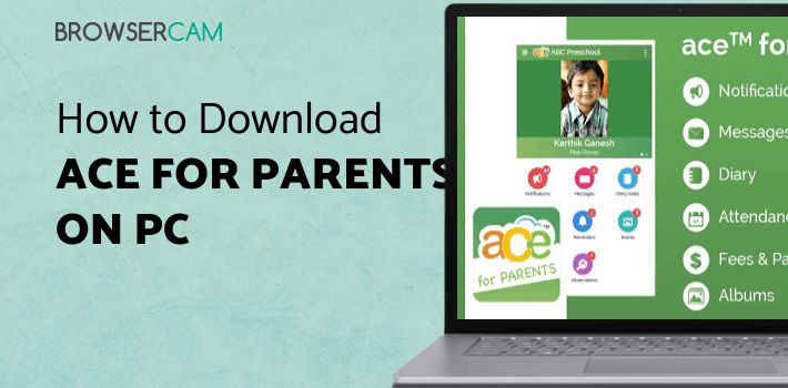 ace for Parents for PC - How to Install on Windows PC, Mac