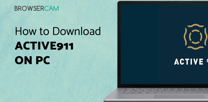 Active911 for PC - How to Install on Windows PC, Mac