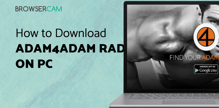 Adam4Adam RADAR Gay Chat & Dating App - A4A for PC - How to Install on ...