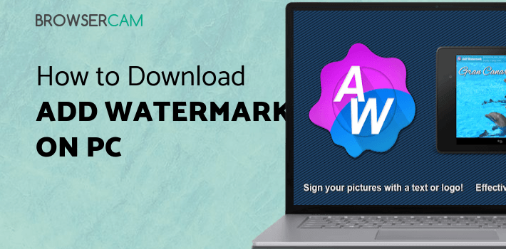 Add Watermark Free for PC - How to Install on Windows PC, Mac