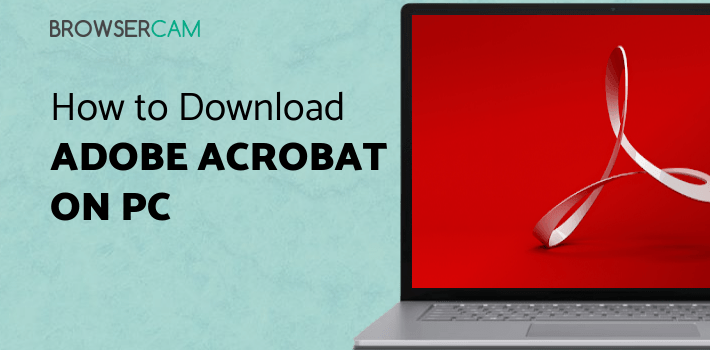 Adobe Acrobat Reader for PC - How to Install on Windows PC, Mac