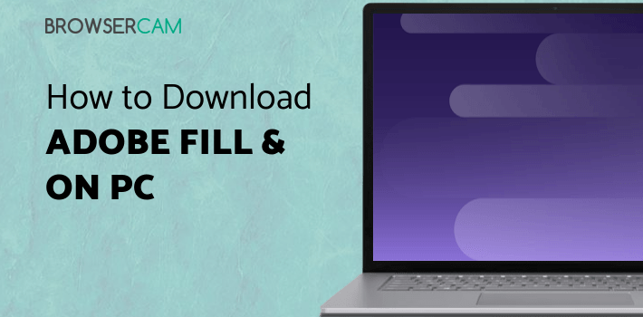 Adobe Fill & Sign: Easy PDF Form Filler for PC - How to Install on ...