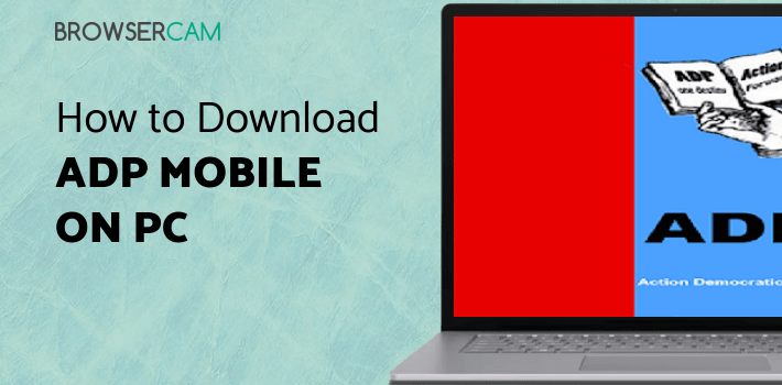 ADP Mobile for PC - How to Install on Windows PC, Mac