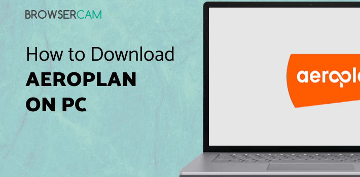 Aeroplan for PC - How to Install on Windows PC, Mac