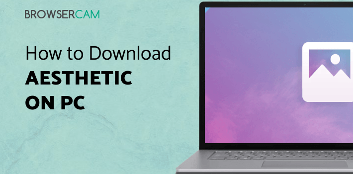 Aesthetic Wallpapers for PC - How to Install on Windows PC, Mac