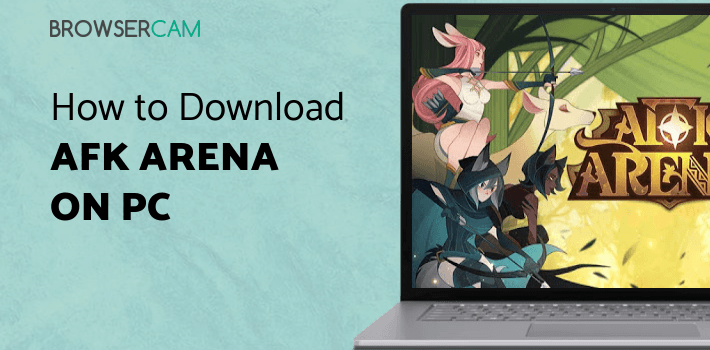 AFK Arena for PC - How to Install on Windows PC, Mac