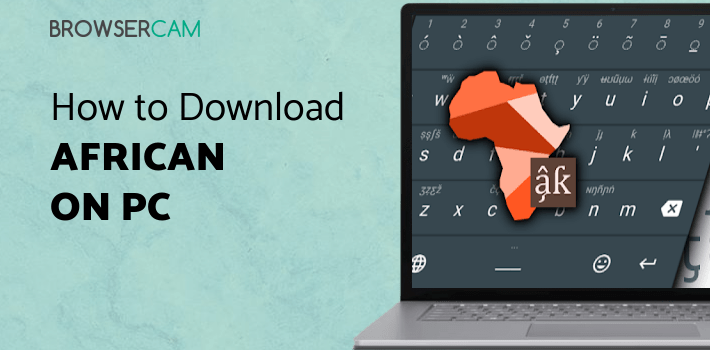 African Keyboard for PC - How to Install on Windows PC, Mac