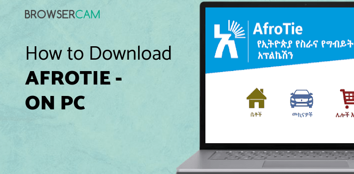 AfroTie - Ethiopia : Houses Cars Jobs Classifieds for PC - How to ...