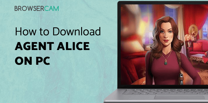 Agent Alice for PC - How to Install on Windows PC, Mac