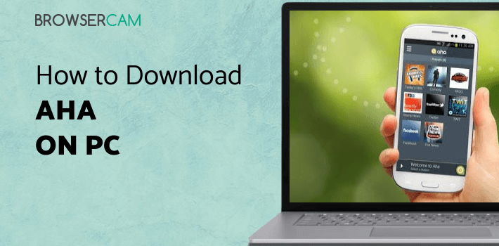 Aha for PC - How to Install on Windows PC, Mac