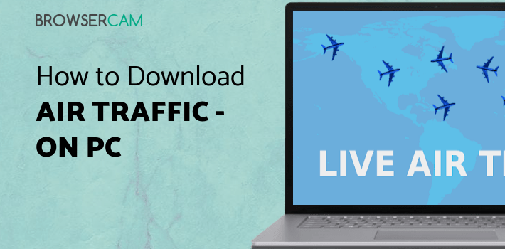 Air Traffic - flight tracker for PC - How to Install on Windows PC, Mac