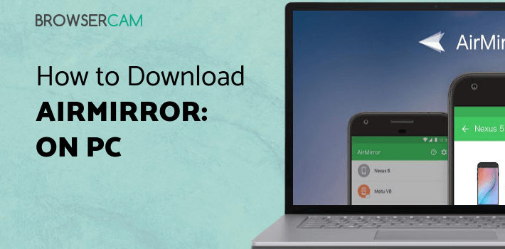 AirMirror: Remote control devices for PC - How to Install on Windows PC ...