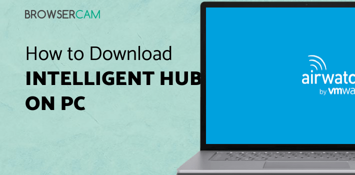 Intelligent Hub for PC - How to Install on Windows PC, Mac