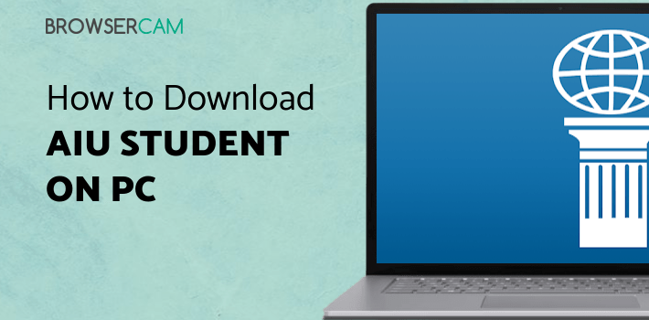 AIU Student Mobile for PC - How to Install on Windows PC, Mac