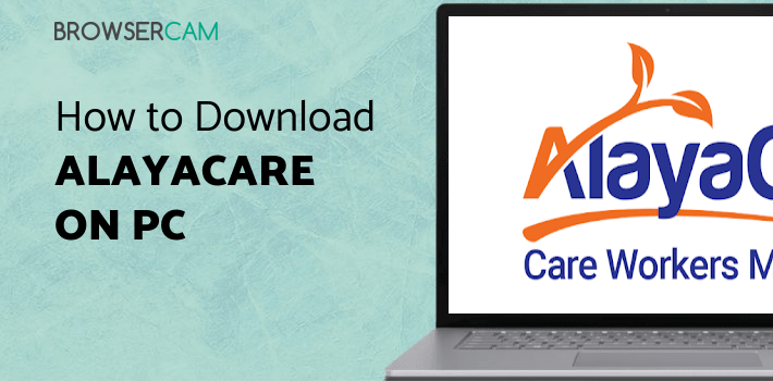 AlayaCare for PC - How to Install on Windows PC, Mac