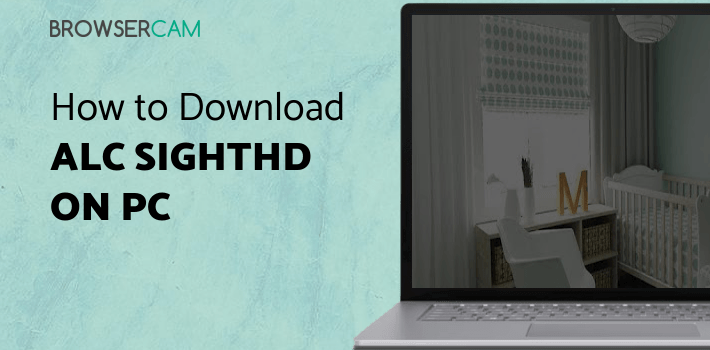 ALC SightHD for PC - How to Install on Windows PC, Mac
