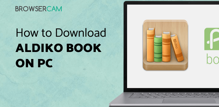 Aldiko Book Reader for PC - How to Install on Windows PC, Mac
