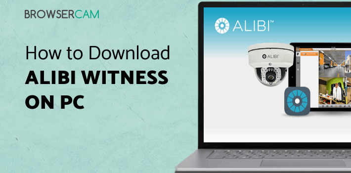 ALIBI Witness for PC - How to Install on Windows PC, Mac