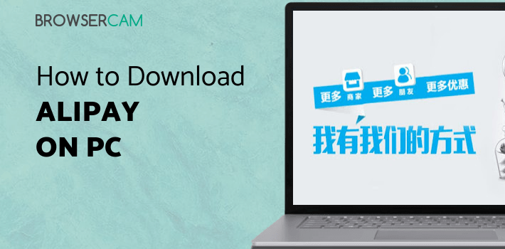 Alipay for PC - How to Install on Windows PC, Mac