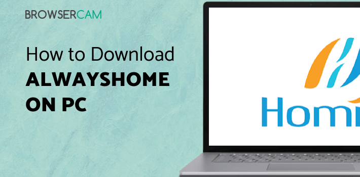 AlwaysHome Mobile for PC - How to Install on Windows PC, Mac