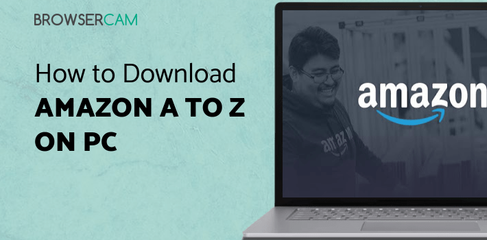 Amazon A to Z for PC - How to Install on Windows PC, Mac