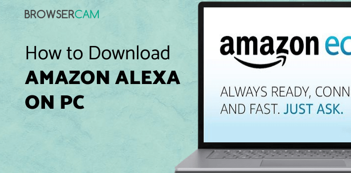 Amazon Alexa for PC - How to Install on Windows PC, Mac