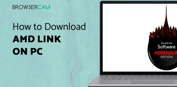 AMD Link for PC - How to Install on Windows PC, Mac