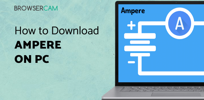 Ampere for PC - How to Install on Windows PC, Mac