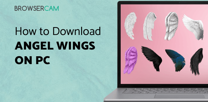 Angel Wings for PC - How to Install on Windows PC, Mac