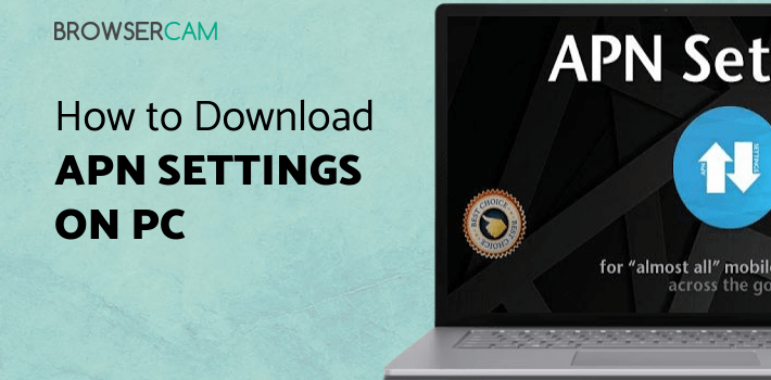 APN Settings for PC - How to Install on Windows PC, Mac