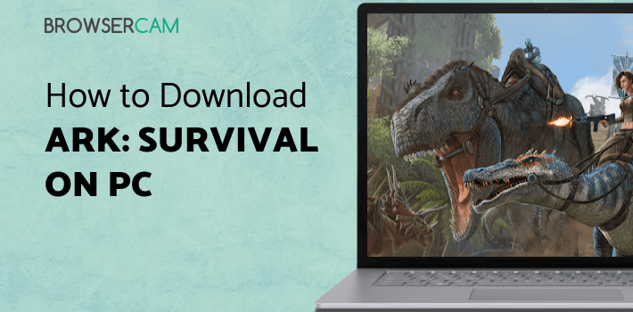 ARK: Survival Evolved for PC - How to Install on Windows PC, Mac