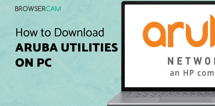 Aruba Utilities for PC - How to Install on Windows PC, Mac