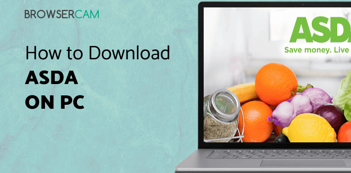 ASDA for PC - How to Install on Windows PC, Mac