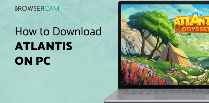 Atlantis Odyssey for PC - How to Install on Windows PC, Mac