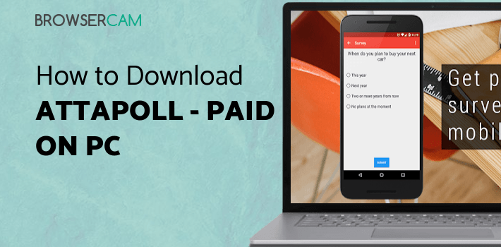 AttaPoll - Paid Surveys for PC - How to Install on Windows PC, Mac