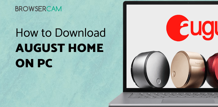 August Home for PC - How to Install on Windows PC, Mac