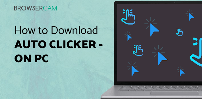 Auto Clicker - Automatic tap for PC - How to Install on Windows PC, Mac