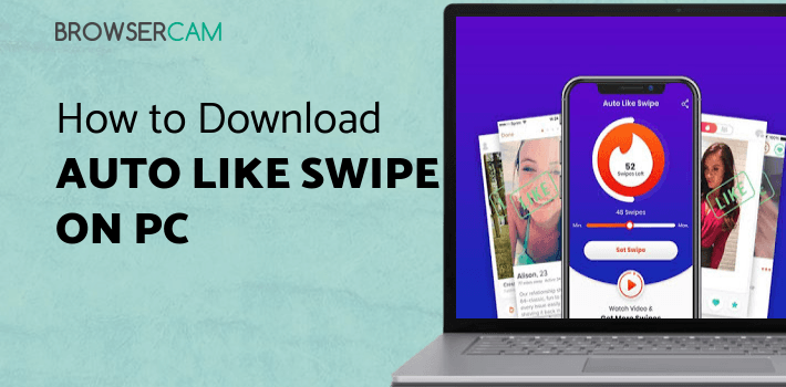 Auto Like Swipe for PC - How to Install on Windows PC, Mac