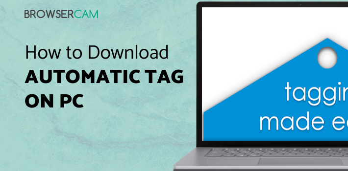Automatic Tag Editor for PC - How to Install on Windows PC, Mac