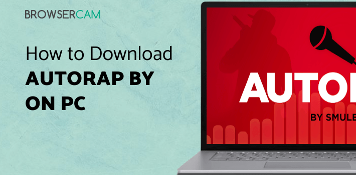 AutoRap by Smule for PC - How to Install on Windows PC, Mac