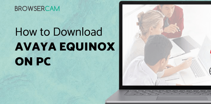 Avaya Equinox for PC - How to Install on Windows PC, Mac