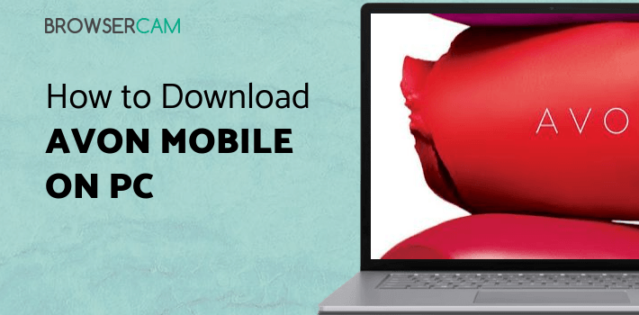 Avon Mobile for PC - How to Install on Windows PC, Mac