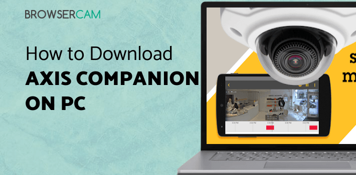 AXIS Companion for PC - How to Install on Windows PC, Mac
