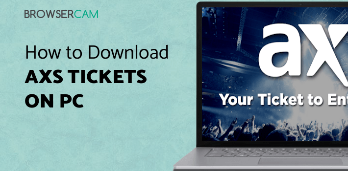 AXS Tickets for PC - How to Install on Windows PC, Mac
