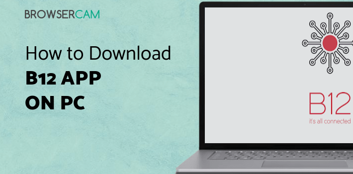 B12 App for PC - How to Install on Windows PC, Mac